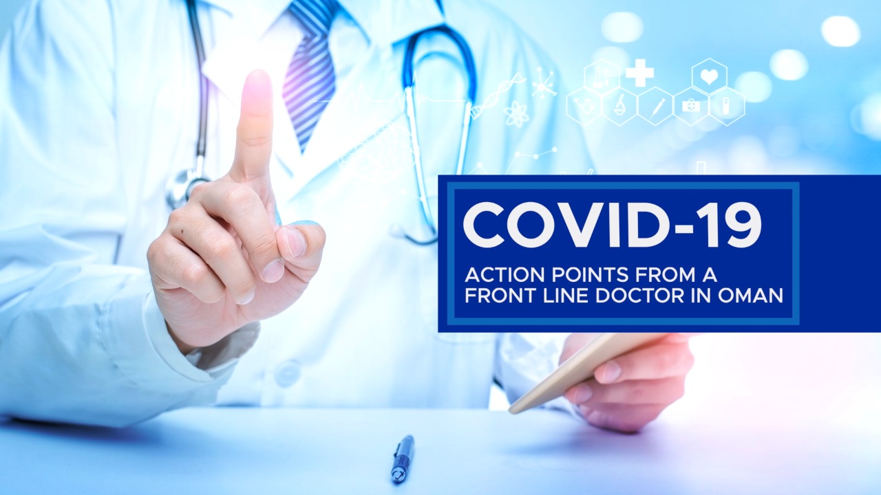 COVID-19: Action points from a front line doctor in Oman - The Arabian ...